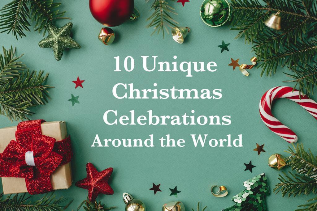 A Global Festive Journey: Top ‍10 Unique Christmas Celebrations Around ...